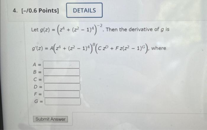 Solved Let g(z)=(z4+(z2−1)4)−2. Then the derivative of g is | Chegg.com
