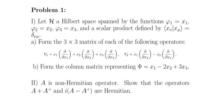 Solved = Problem 1: I) Let H a Hilbert space spanned by the | Chegg.com