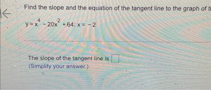 Solved Find the slope and the equation of the tangent line | Chegg.com
