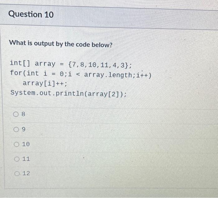 Solved Question 10 What is output by the code below? int[] | Chegg.com