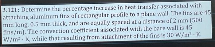 Solved 3.121: Determine the percentage increase in heat | Chegg.com