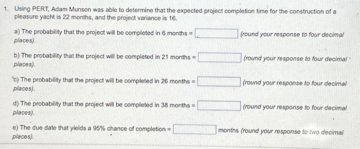 Solved 1. Using PERT, Adam Munson was able to determine that | Chegg.com