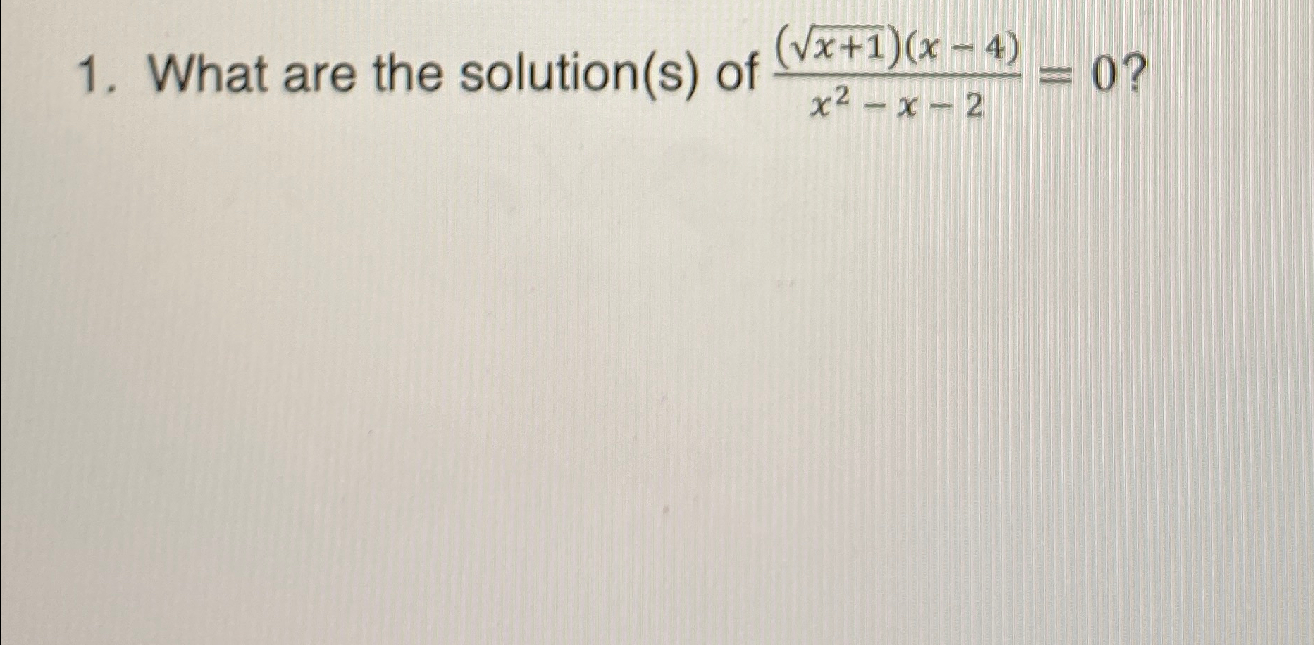 Solved What are the solution(s) ﻿of (x+12)(x-4)x2-x-2=0 ? | Chegg.com