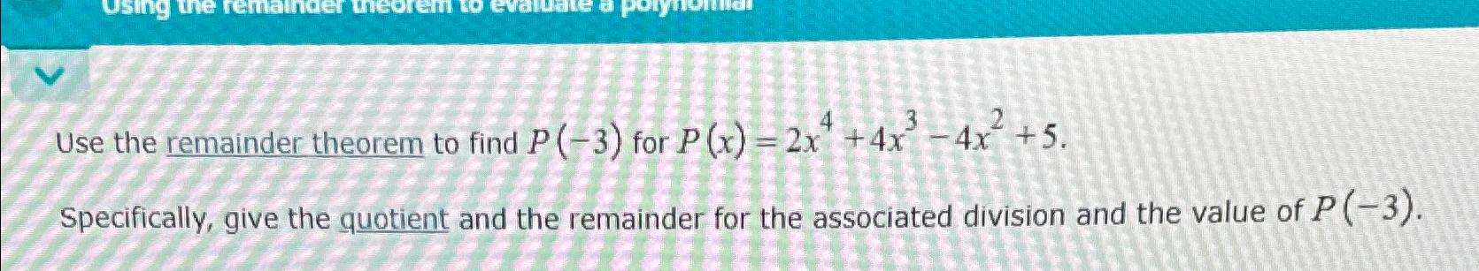 Solved Use the remainder theorem to find P(-3) ﻿for | Chegg.com