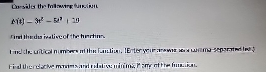 Solved Consider the following function.F(t)=3t5-5t3+19Find | Chegg.com