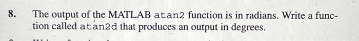 8. The output of the MATLAB atan2 function is in | Chegg.com