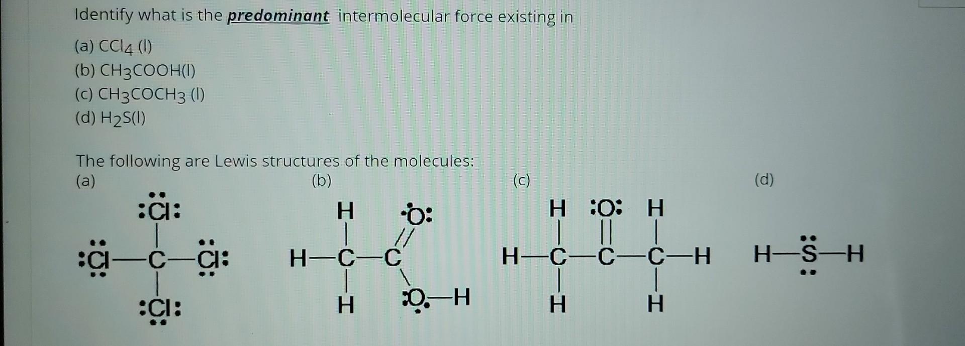 Solved Identify what is the predominant intermolecular force | Chegg.com