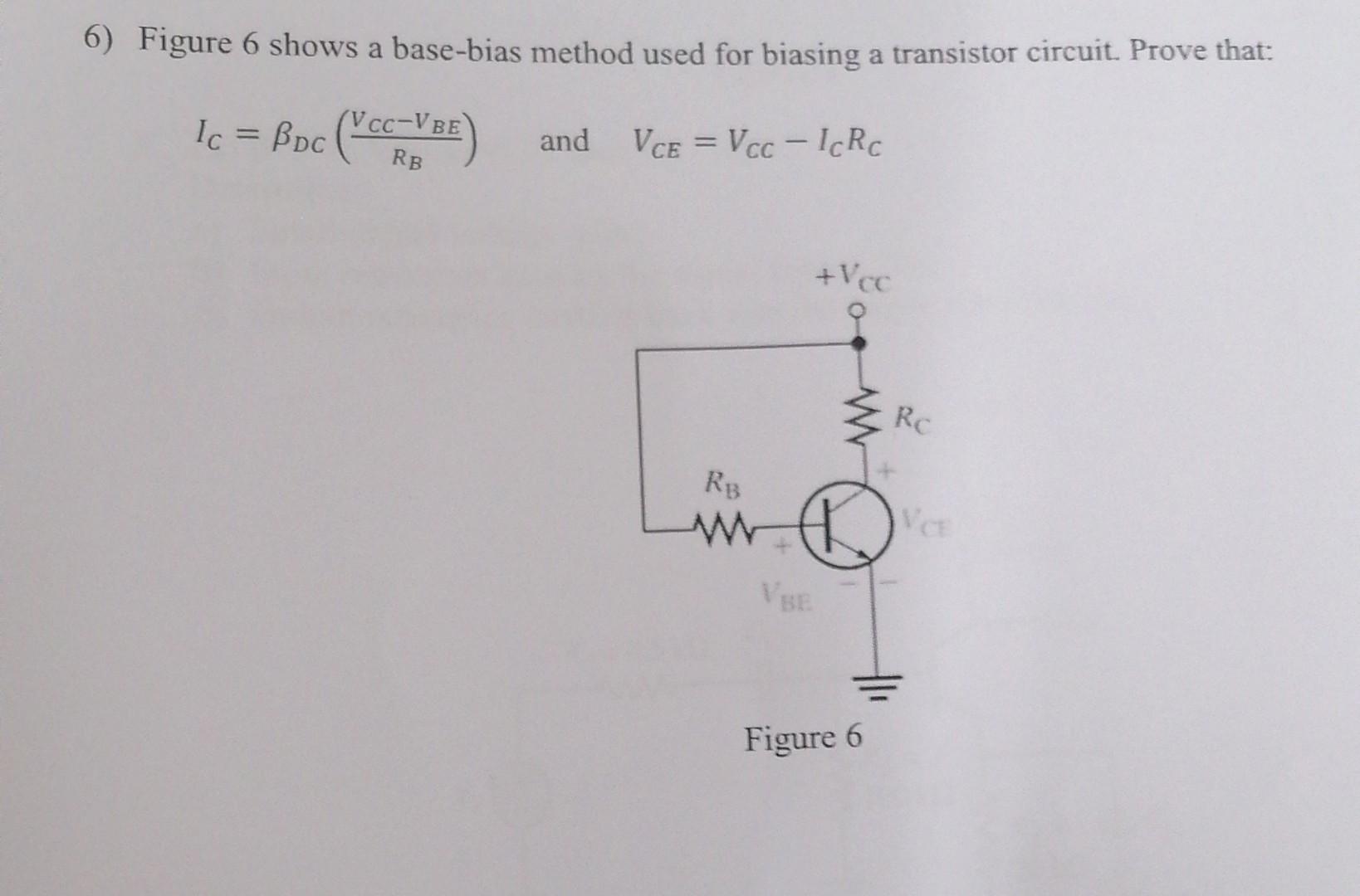 Solved 6) Figure 6 shows a base-bias method used for biasing | Chegg.com