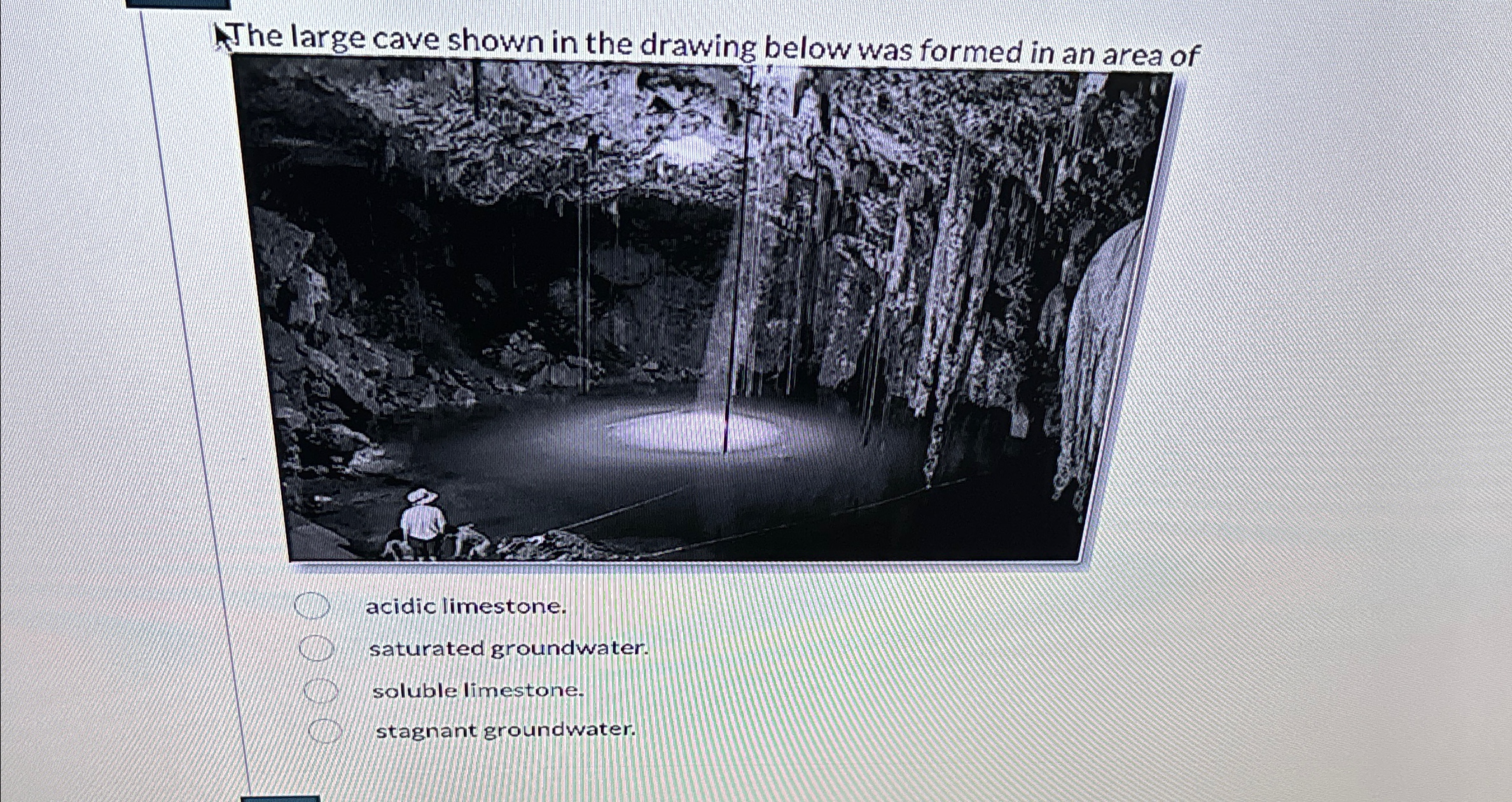 Solved The large cave shown in the drawing below was formed | Chegg.com