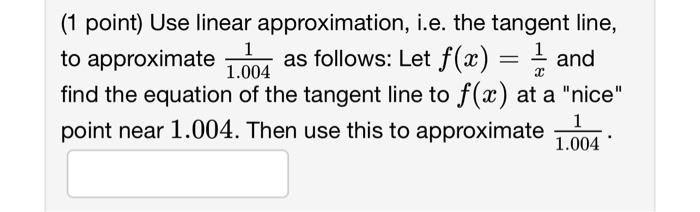 Solved 1 Point Use Linear Approximation I E The Tangent