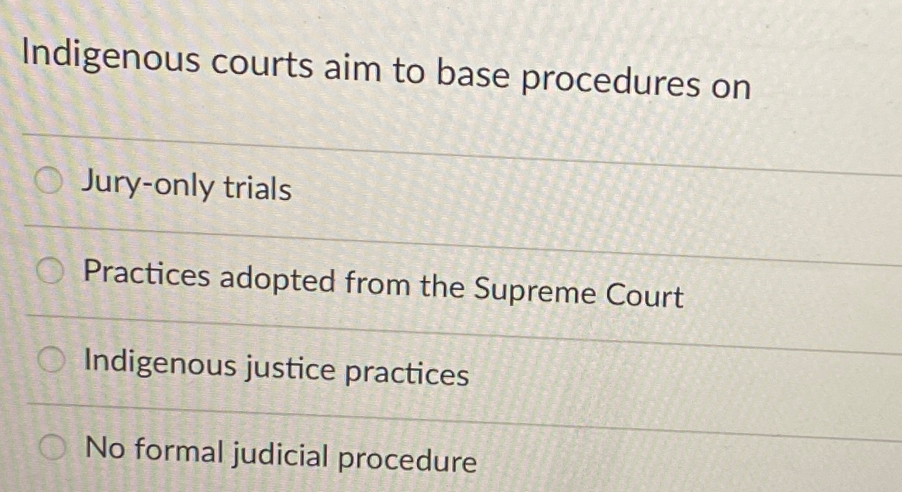 Solved Indigenous courts aim to base procedures onJury-only | Chegg.com