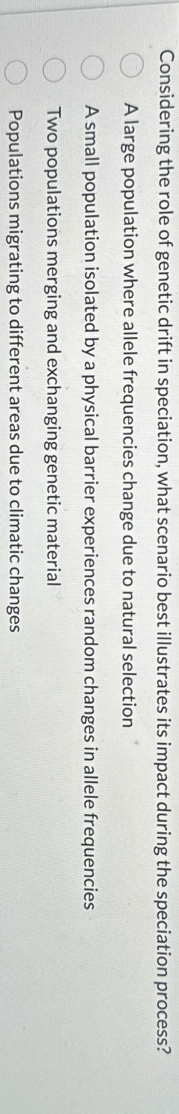 Solved Considering the role of genetic drift in speciation, | Chegg.com