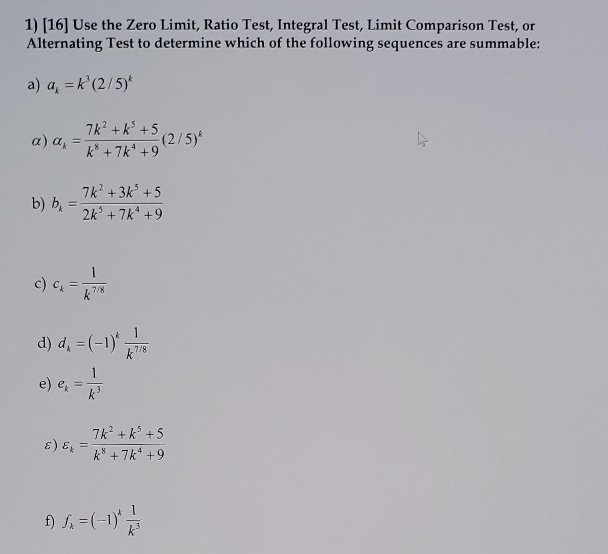 Solved 1) [16] Use the Zero Limit, Ratio Test, Integral | Chegg.com
