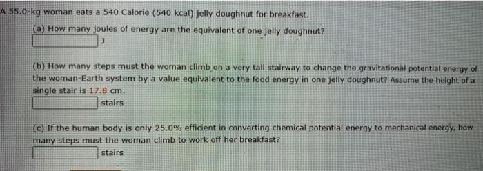 Solved 5.0 kg woman eats a 540 Calorie ( 540kcal ) jelly | Chegg.com