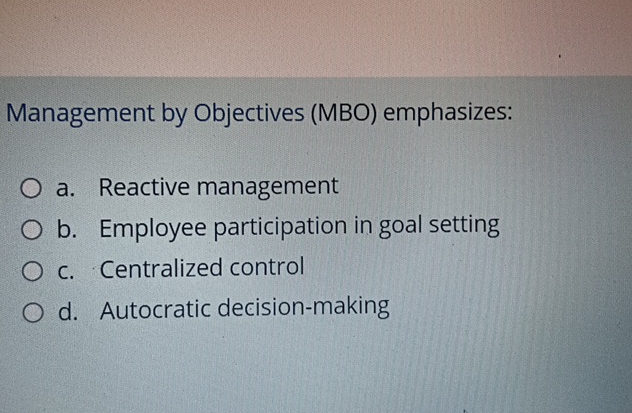 Solved Management by Objectives (MBO) ﻿emphasizes:a. | Chegg.com