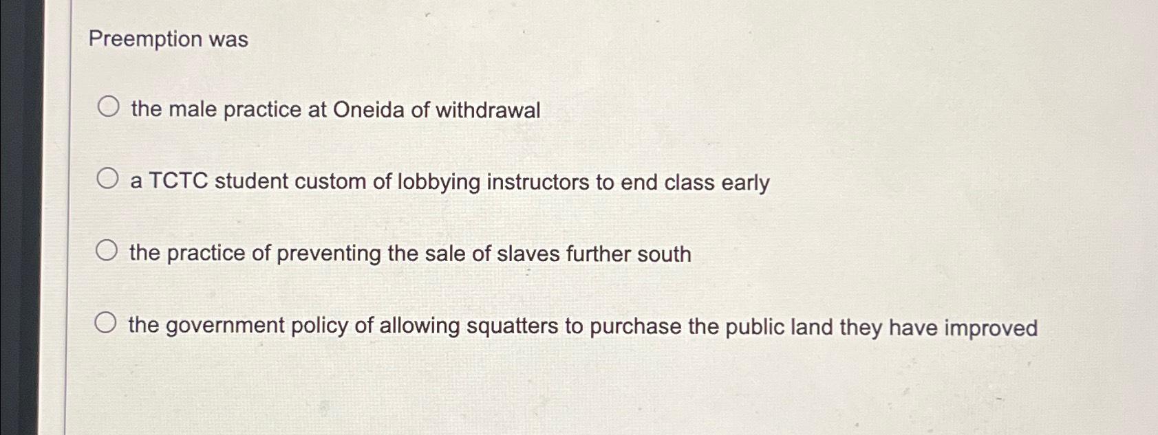Solved Preemption wasthe male practice at Oneida of | Chegg.com
