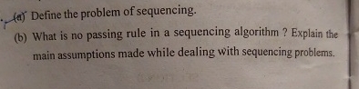 Solved (a) ﻿Define the problem of sequencing.(b) ﻿What is no | Chegg.com