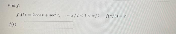 Solved Find f. S'(t) = 2 cost + sect, - 7/2 | Chegg.com