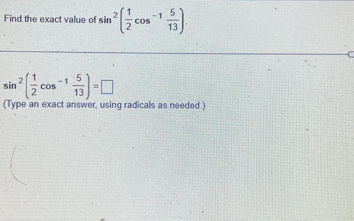 Solved Find the exact value of sin2(21cos−1135). | Chegg.com