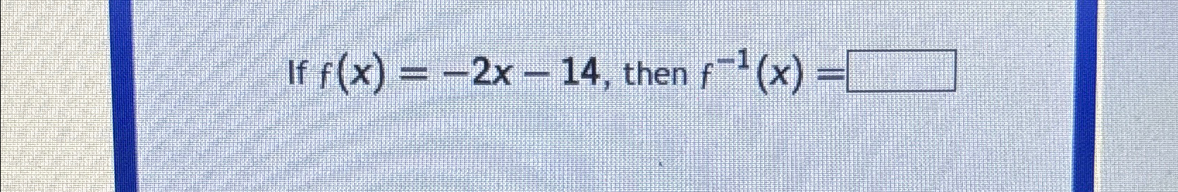 Solved If f(x)=-2x-14, ﻿then f-1(x)= | Chegg.com
