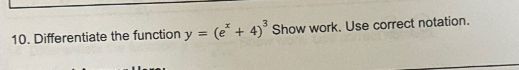 Solved Differentiate the function y=(ex+4)3 ﻿Show work. Use | Chegg.com