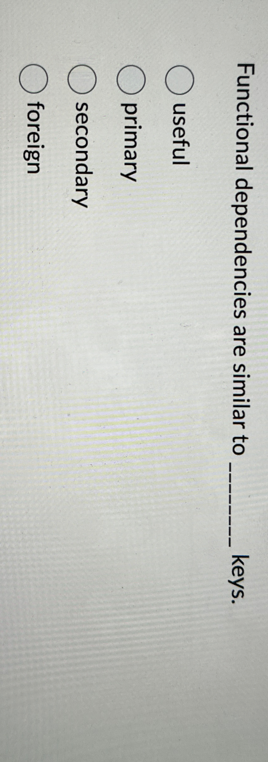 Solved Functional dependencies are similar to | Chegg.com