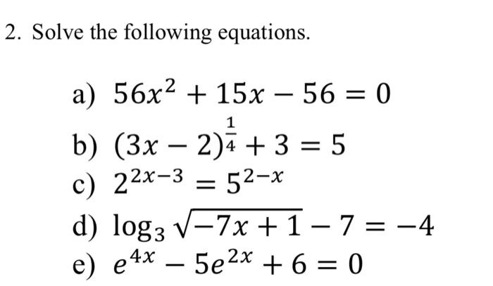 Solved 2. Solve the following equations. 1 - a) 56x2 + 15x – | Chegg.com