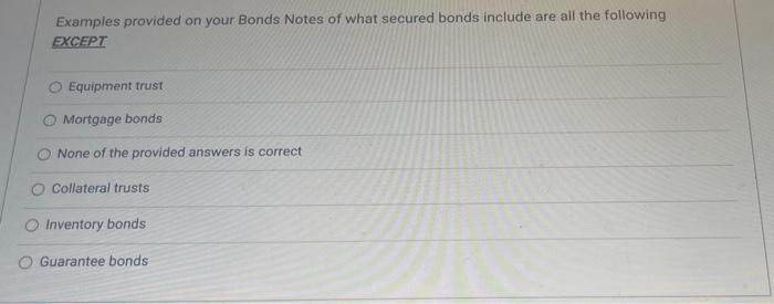 Solved Examples provided on your Bonds Notes of what secured | Chegg.com