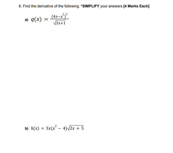 Solved Find the derivative of the following. *SIMPLIFY your | Chegg.com