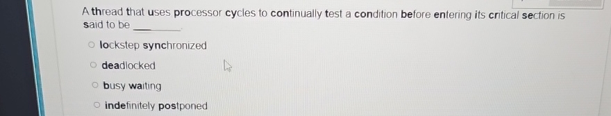 Solved A thread that uses processor cycles to continually | Chegg.com