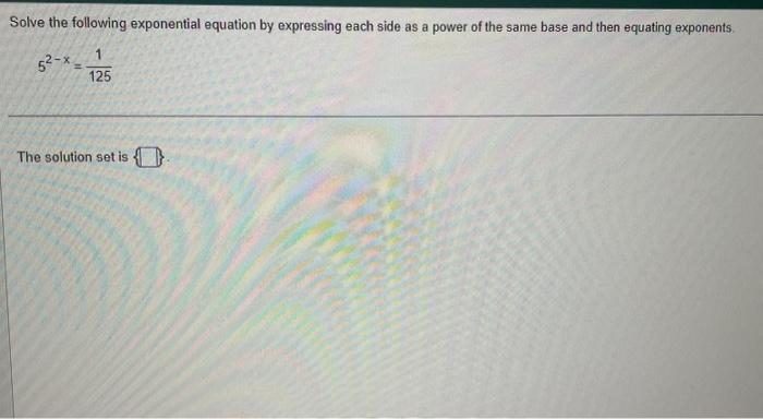 Solved Solve the following exponential equation by | Chegg.com