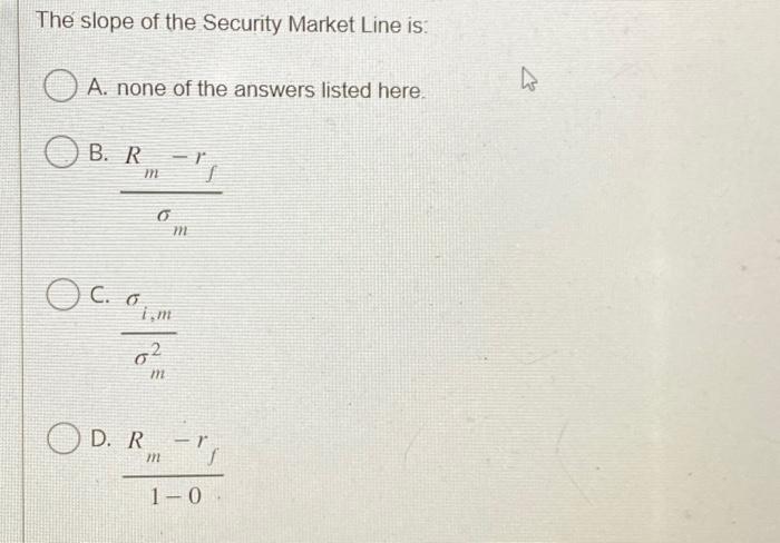 Solved The slope of the Security Market Line is: A. none of | Chegg.com