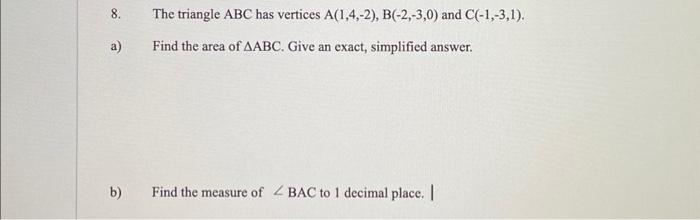 Solved 8. The triangle ABC has vertices A(1,4,−2),B(−2,−3,0) | Chegg.com