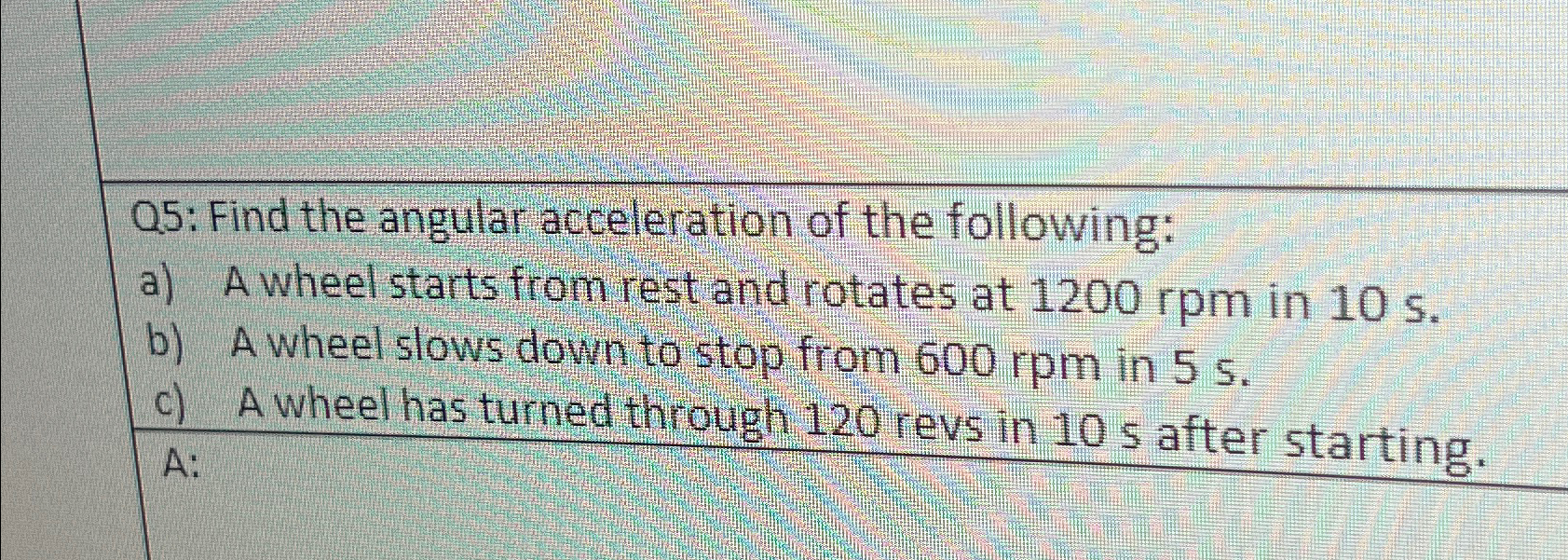 Solved Q5: Find the angular acceleration of the following:a) | Chegg.com