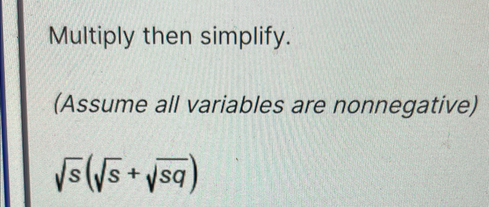 Solved Multiply then simplify.(Assume all variables are | Chegg.com