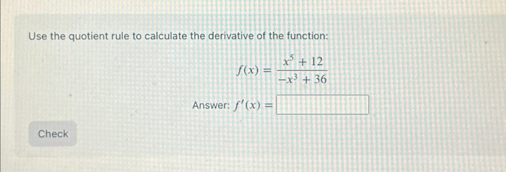 Solved Use the quotient rule to calculate the derivative of | Chegg.com