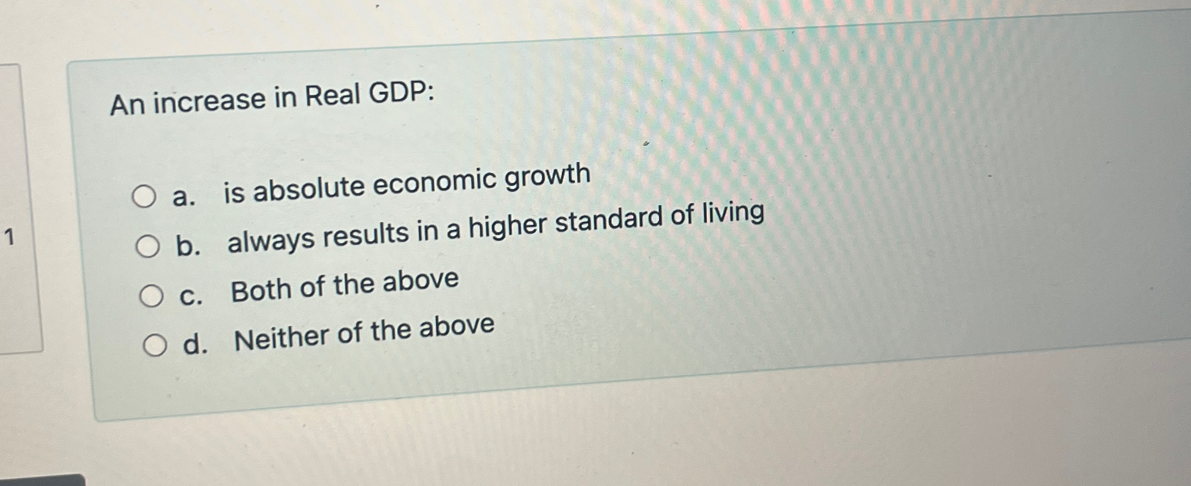 Solved An increase in Real GDP:a. ﻿is absolute economic | Chegg.com