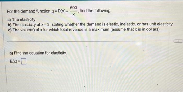 Solved For the demand function q=D(x)=x600, find the | Chegg.com