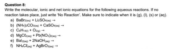 Solved Question 8: Write the molecular, ionic and net ionic | Chegg.com