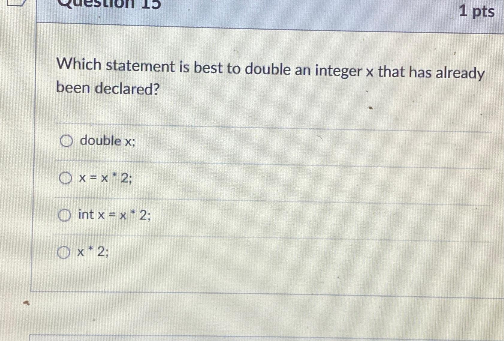 Solved 1ptsWhich statement is best to double an integer x | Chegg.com