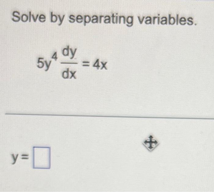 Solved Solve by separating variables. 5y4dxdy=4x | Chegg.com