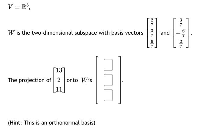 Solved V=R3 W is the two-dimensional subspace with basis | Chegg.com