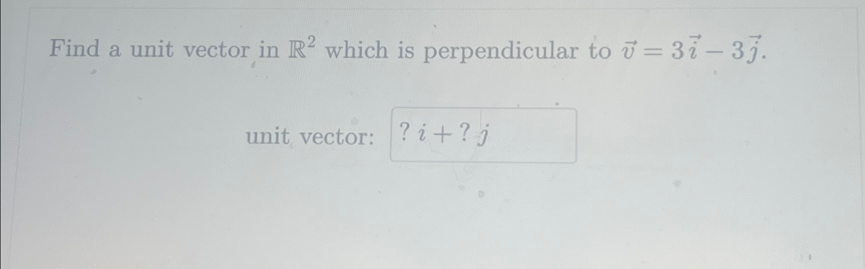 Solved Find a unit vector in R2 ﻿which is perpendicular to | Chegg.com