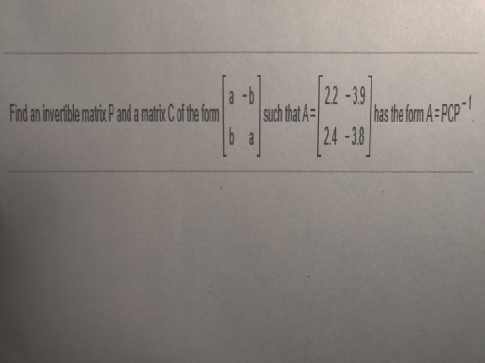 Solved Find an invertible matrixP and a matrix C of the form | Chegg.com