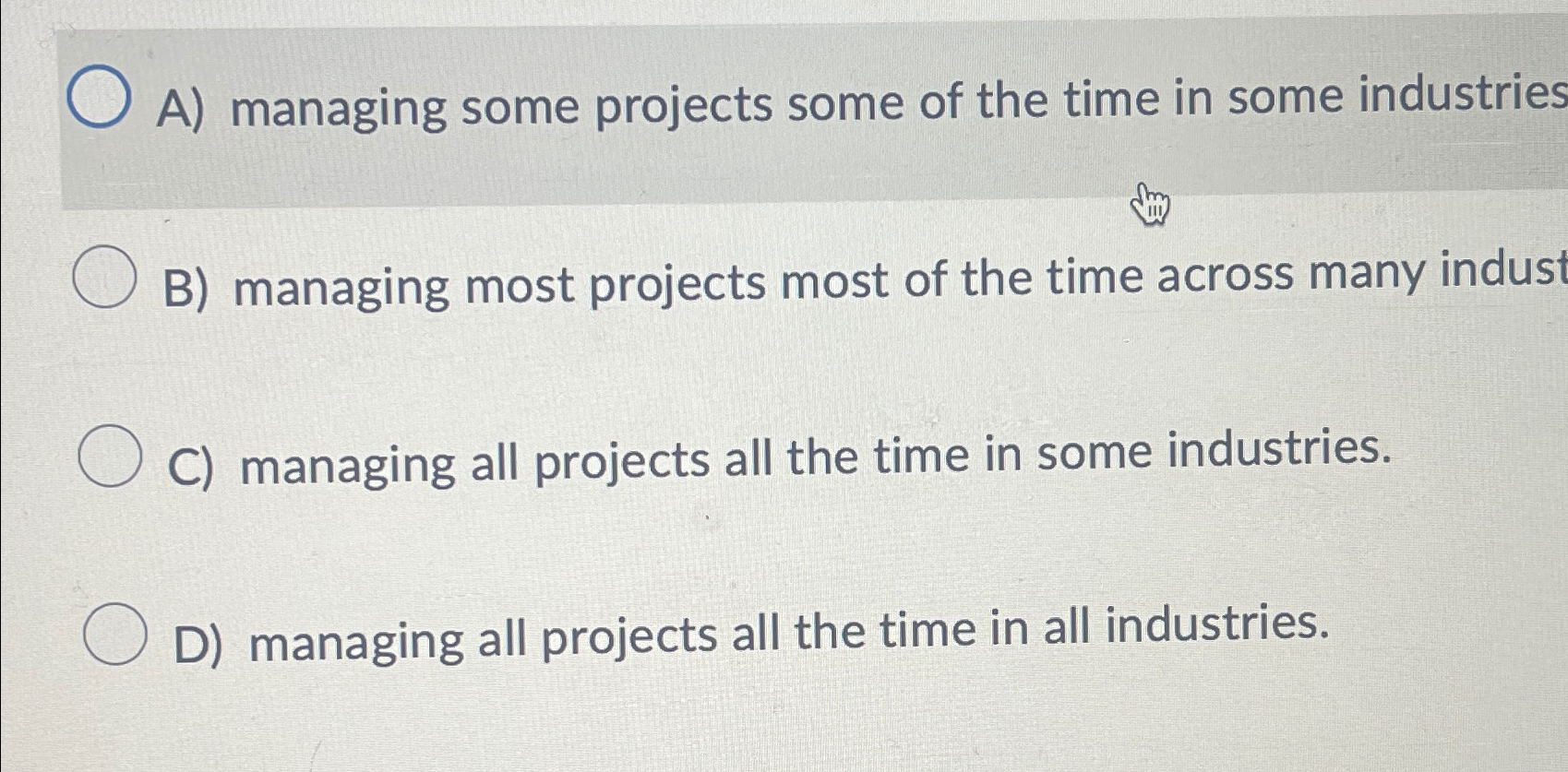 Solved A) ﻿managing some projects some of the time in some | Chegg.com