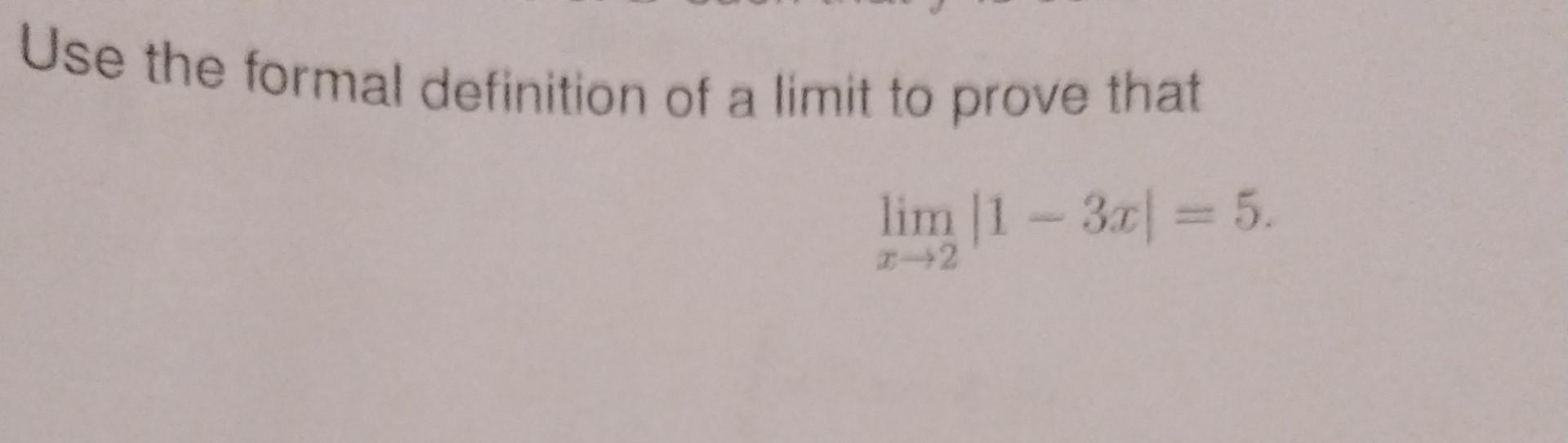 Solved Use the formal definition of a limit to prove that | Chegg.com