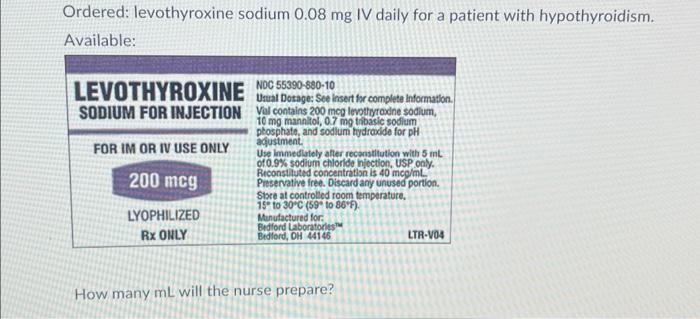 Ordered: levothyroxine sodium 0.08mg IV daily for a | Chegg.com