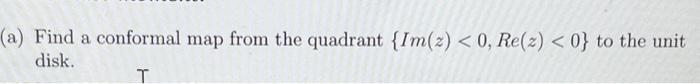 Solved a) Find a conformal map from the quadrant | Chegg.com