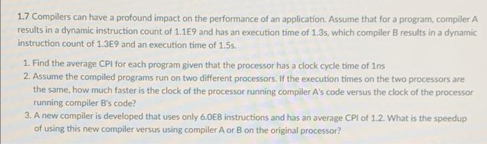 Solved 1.7 Compilers can have a profound impact on the | Chegg.com