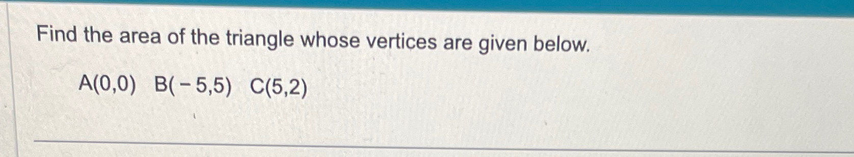 Solved Find the area of the triangle whose vertices are | Chegg.com